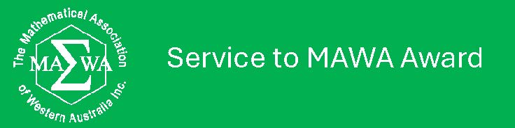 Service to MAWA Award - Mathematical Association of Western Australia ...